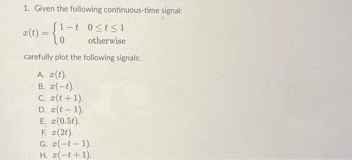 Solved 1. Given the following continuous-time signal: | Chegg.com