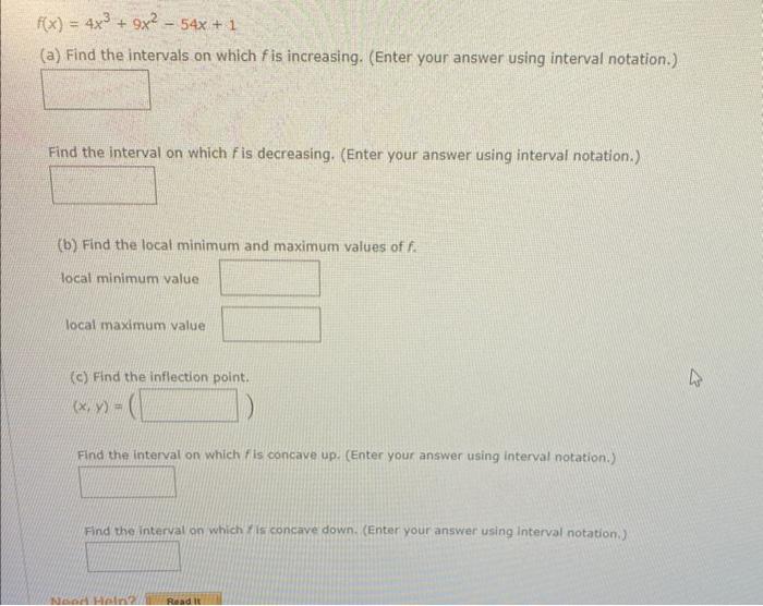 Solved f(x)=4x3+9x2−54x+1 (a) Find the intervals on which f | Chegg.com