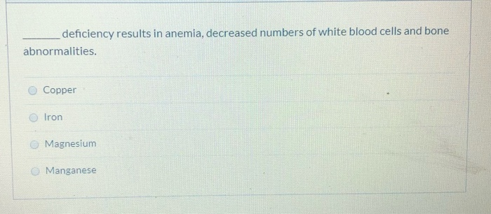 Solved deficiency results in anemia, decreased numbers of | Chegg.com