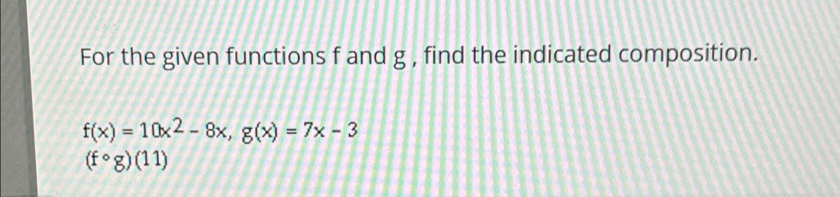 Solved For the given functions f ﻿and g, ﻿find the indicated | Chegg.com