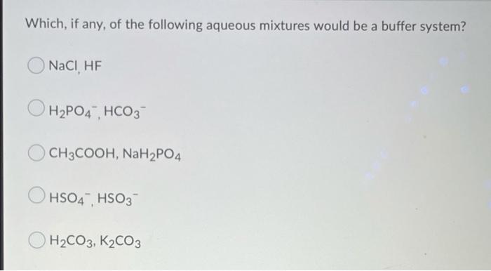 Solved Which, if any, of the following aqueous mixtures | Chegg.com