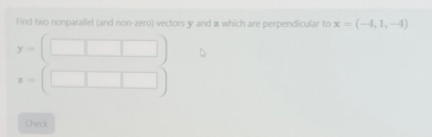 Solved Find two nonparallel (and non-zero) ﻿vectors y ﻿and z | Chegg.com