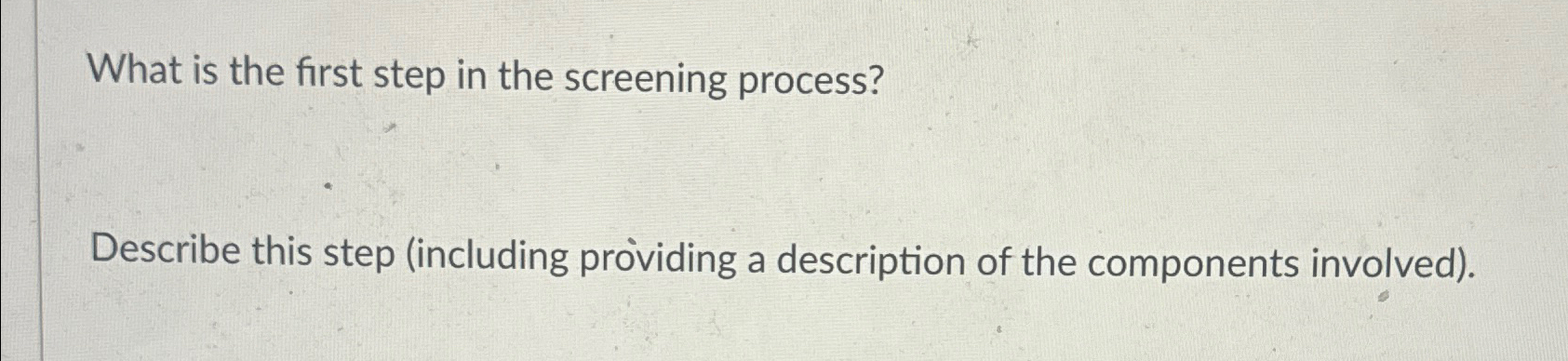 Solved What is the first step in the screening | Chegg.com