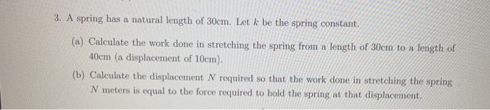 Solved 3. A spring has a natural length of 30cm. Let k be | Chegg.com