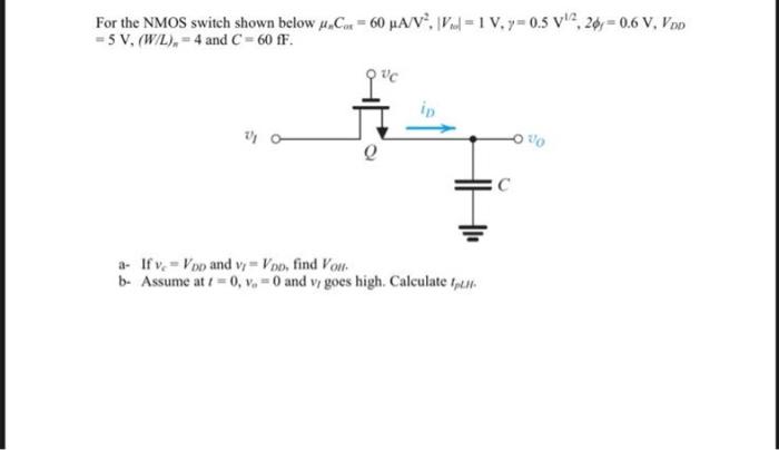 Solved For the NMOS switch shown below u.Con = 60 HA/V, V = | Chegg.com