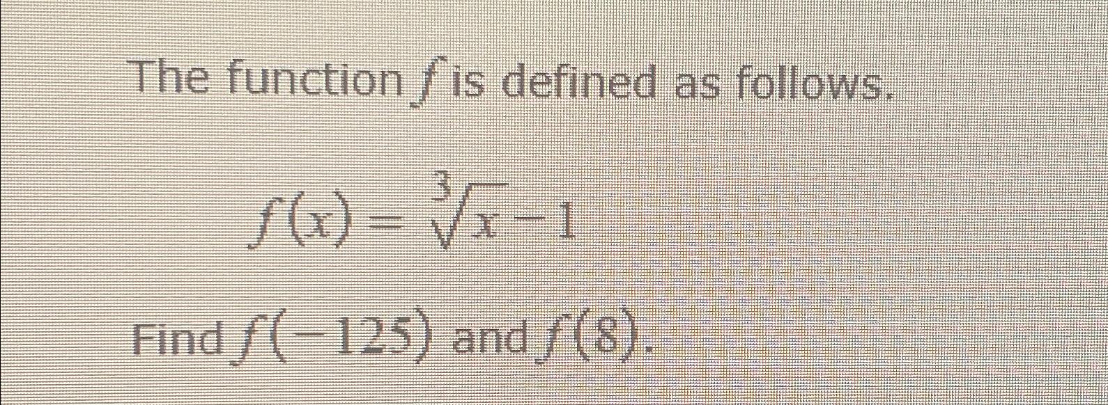 Solved The function f ﻿is defined as follows.f(x)=x3-1Find | Chegg.com