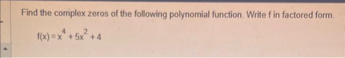 Solved Find the complex zeros of the following polynomial | Chegg.com
