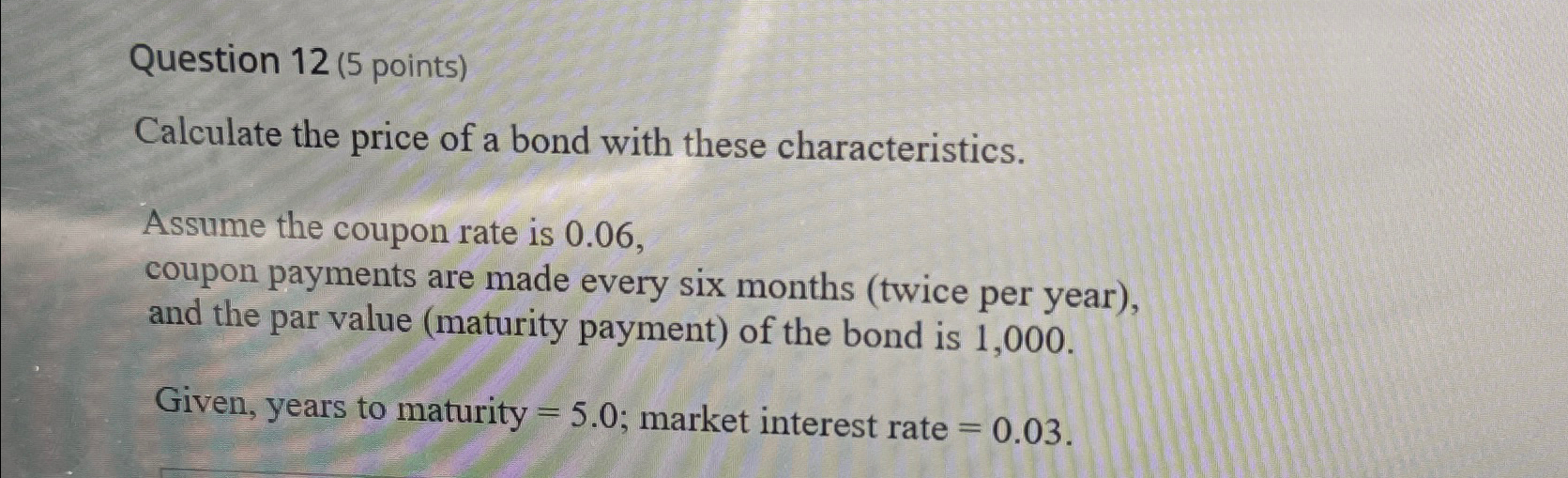 Solved Question 12 (5 ﻿points)Calculate the price of a bond | Chegg.com