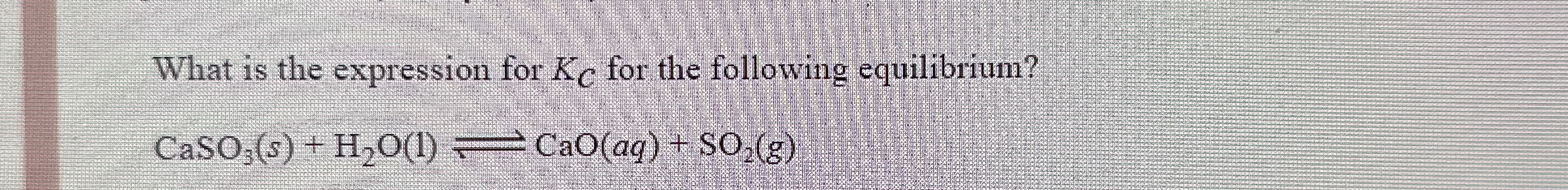 Solved What is the expression for KC ﻿for the following | Chegg.com