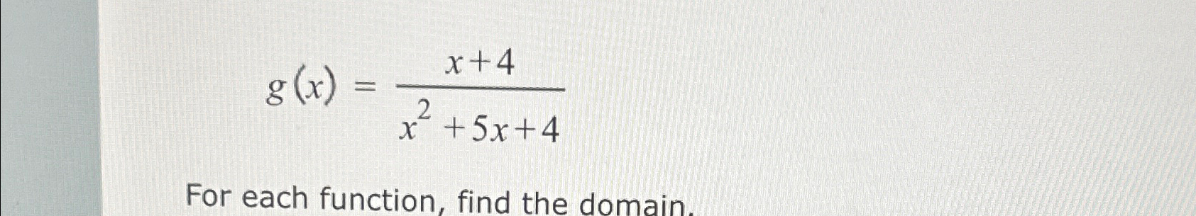 Solved g(x)=x+4x2+5x+4For each function, find the domain | Chegg.com