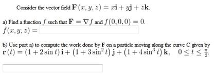 Solved Consider the vector field F (x, y. z) = xi + yj + zk. | Chegg.com