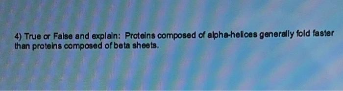 Solved 4) True or False and explain: Proteins composed of | Chegg.com