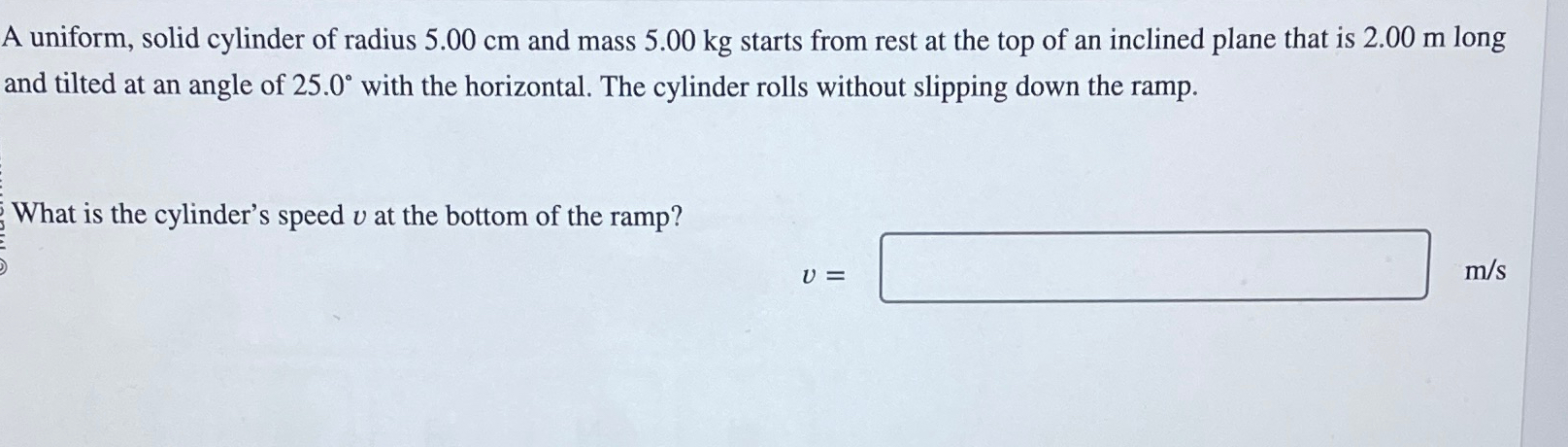 Solved A uniform, solid cylinder of radius 5.00cm ﻿and mass | Chegg.com