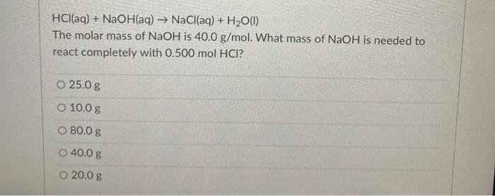 Solved HCl(aq)+NaOH(aq)→NaCl(aq)+H2O(l) The molar mass of | Chegg.com