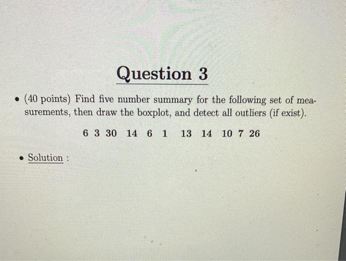 Solved Question 3 • (40 points) Find five number summary for | Chegg.com