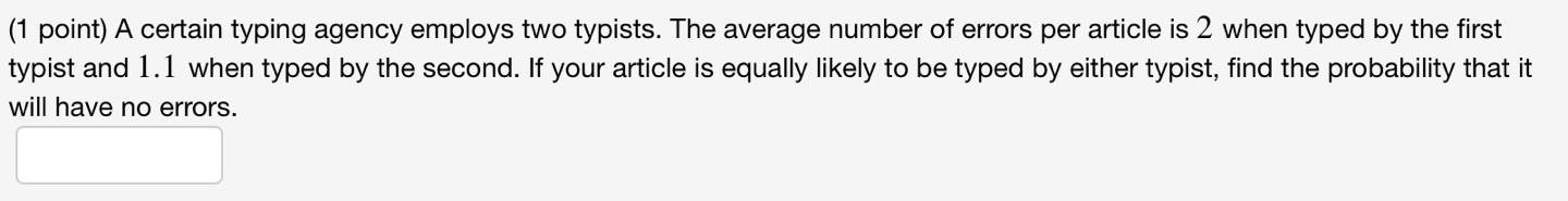 Solved (1 point) A certain typing agency employs two | Chegg.com