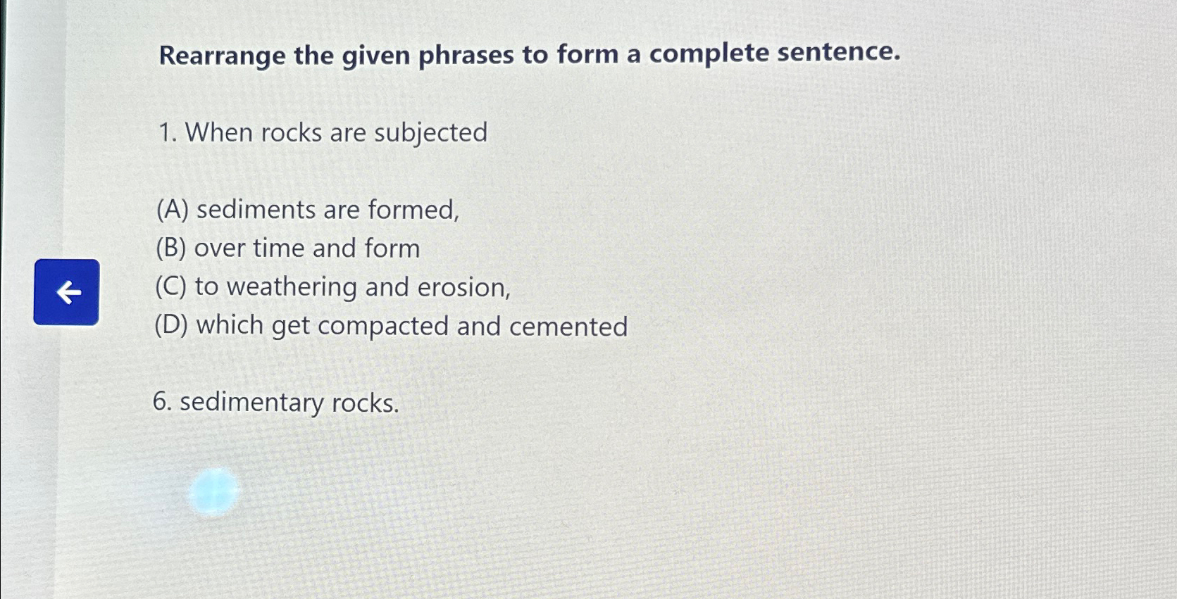 Solved Rearrange the given phrases to form a complete | Chegg.com