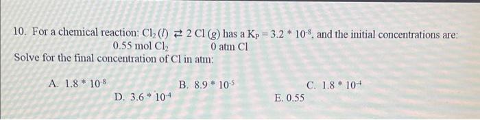 Solved 10. For a chemical reaction: Cl2(l)⇄2Cl(g) has a | Chegg.com