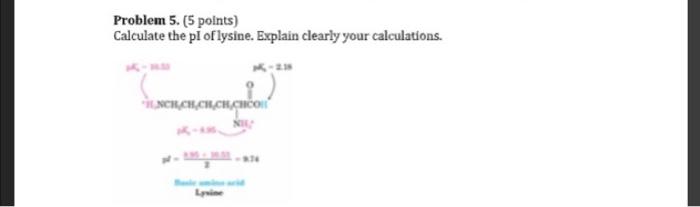 Solved Problem 5. (5 points) Calculate the pi of lysine. | Chegg.com