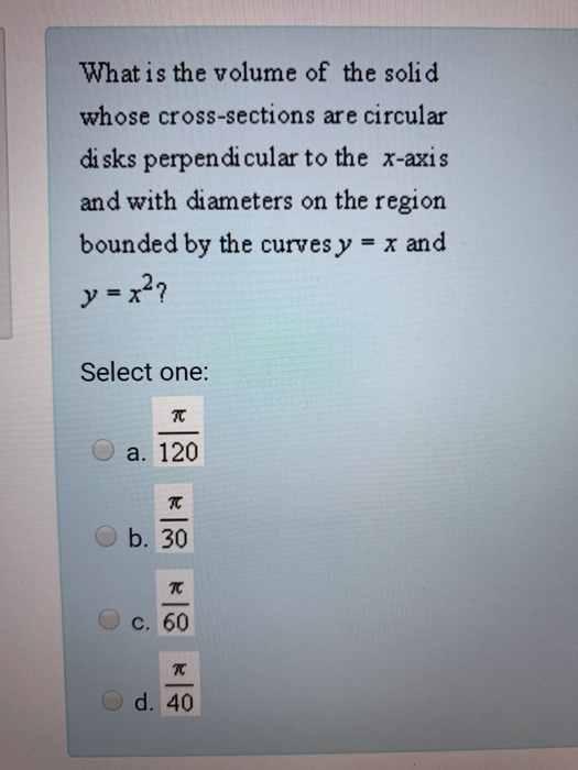 Solved What is the volume of the solid whose cross-sections | Chegg.com