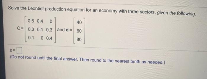 Solved Solve the Leontief production equation for an economy | Chegg.com
