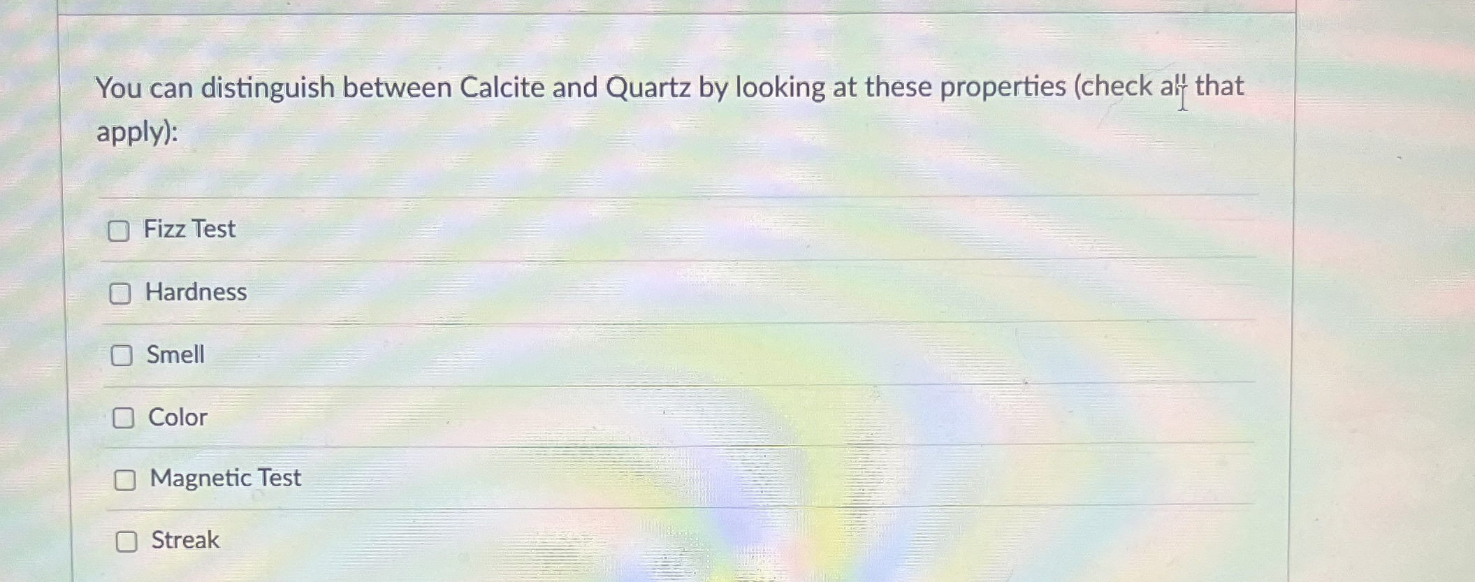 Solved You can distinguish between Calcite and Quartz by | Chegg.com