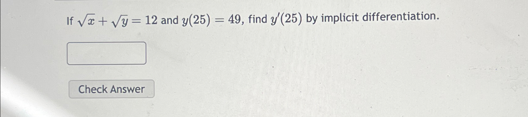 Solved If x2+y2=12 ﻿and y(25)=49, ﻿find y'(25) ﻿by implicit | Chegg.com