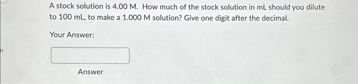 Solved TIMED ASSIGNMENT HURRY!!!A stock solution is 4.00 M. | Chegg.com