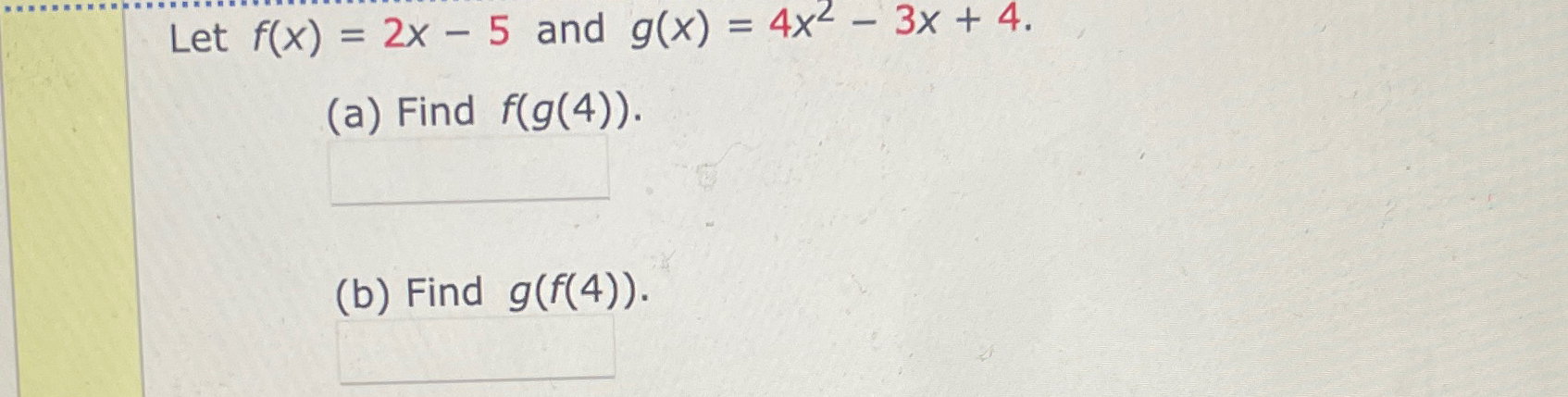 Solved Let f(x)=2x-5 ﻿and g(x)=4x2-3x+4(a) ﻿Find f(g(4)).(b) | Chegg.com