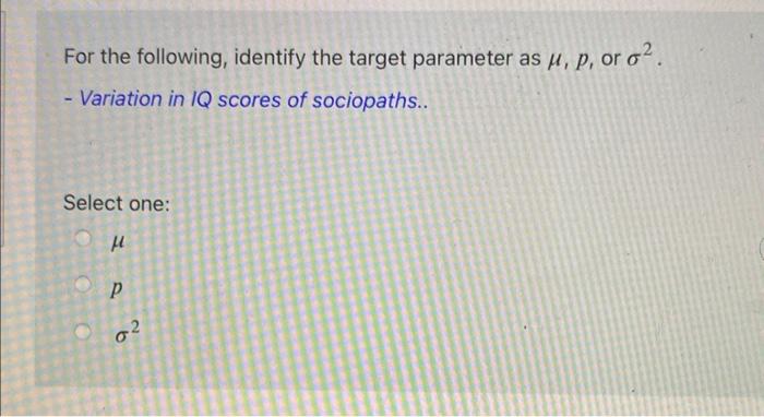 Solved For the following, identify the target parameter as | Chegg.com