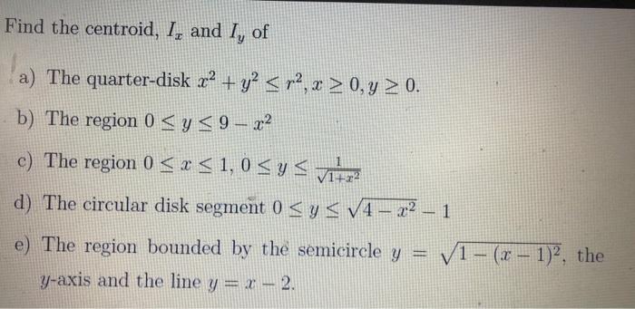 Solved Find the centroid, Ix and Iy of a) The quarter-disk | Chegg.com