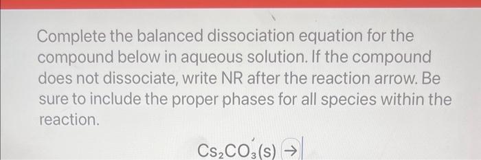 Solved Complete the balanced dissociation equation for the | Chegg.com