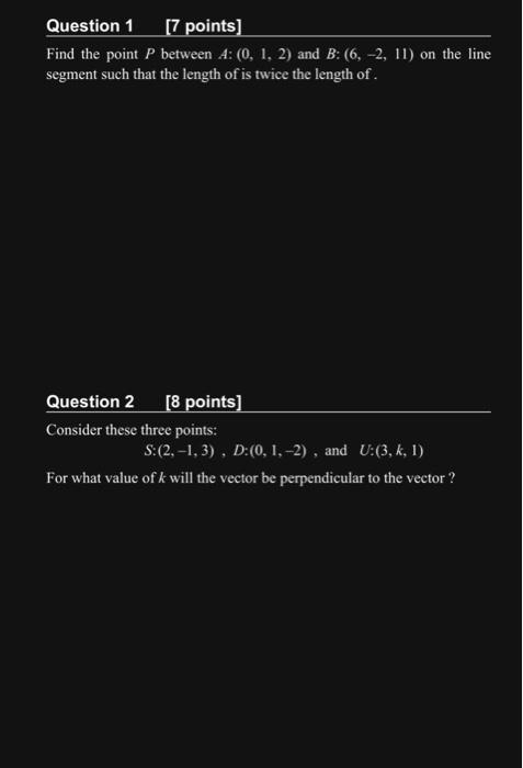 Solved Find the point P between A:(0,1,2) and B:(6,−2,11) on | Chegg.com