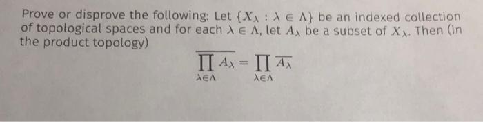 Solved Prove or disprove the following: Let {Xλ:λ∈Λ} be an | Chegg.com