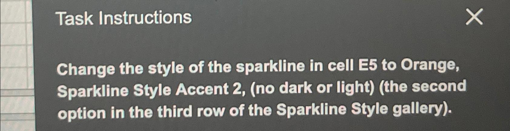 Solved Task InstructionsChange the style of the sparkline in | Chegg.com