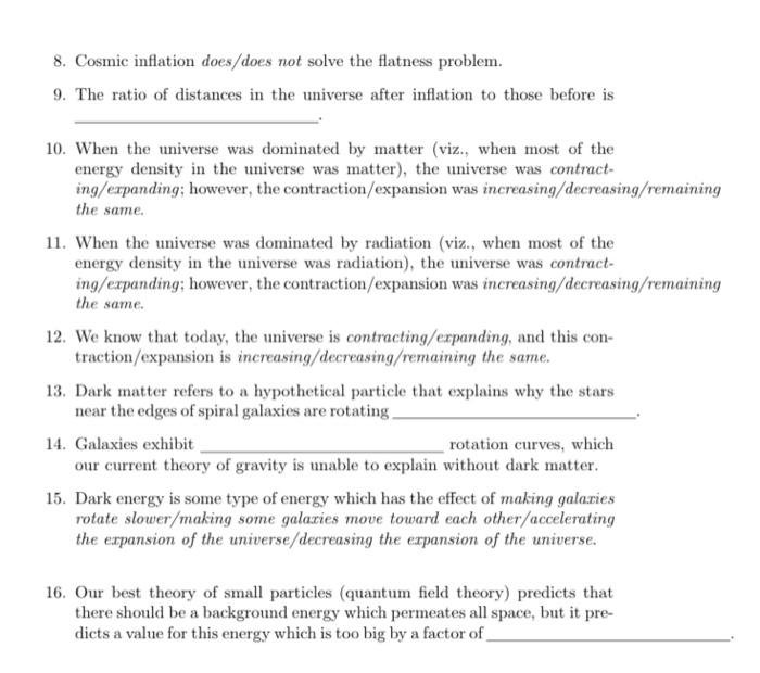 Solved 8. Cosmic inflation does/does not solve the flatness | Chegg.com