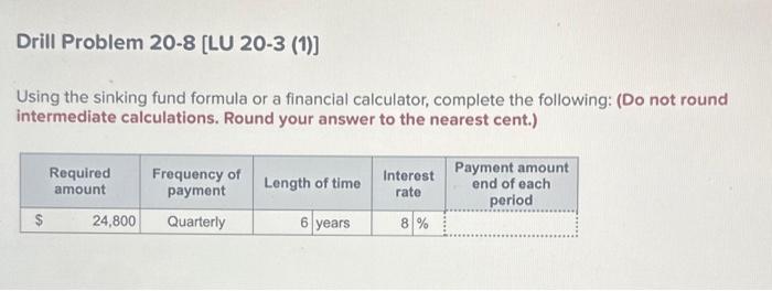 Solved Using the sinking fund formula or a financial | Chegg.com