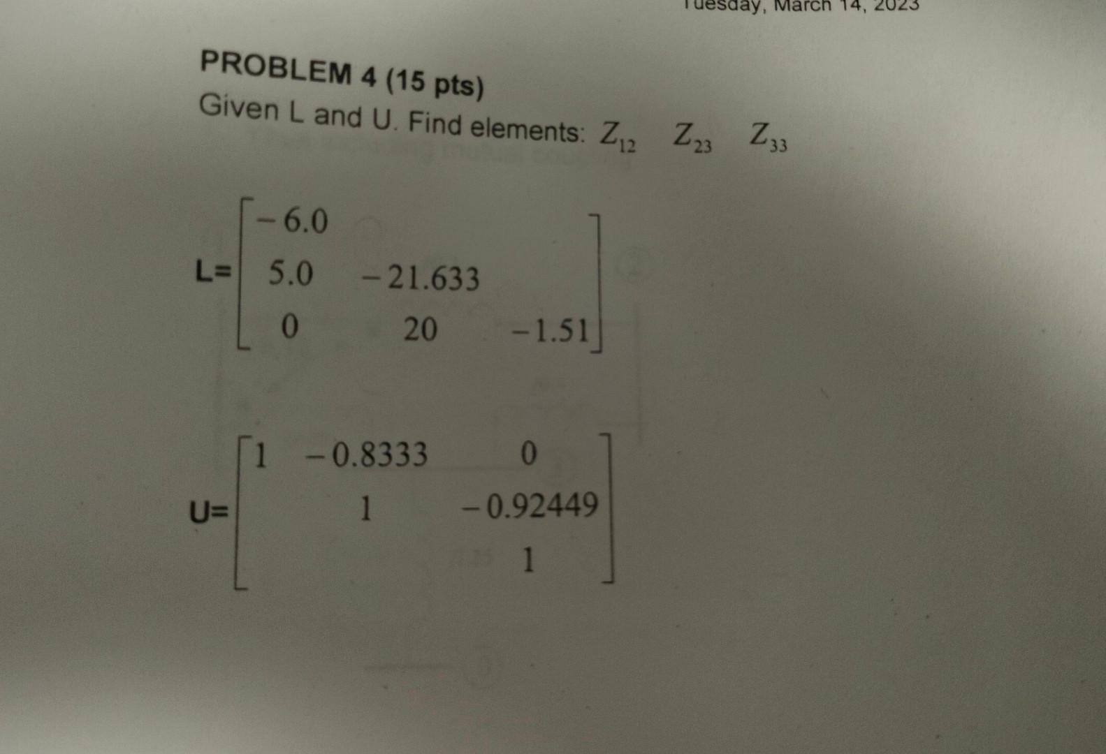 Solved PROBLEM 4 (15 pts) Given L and U. Find elements: | Chegg.com