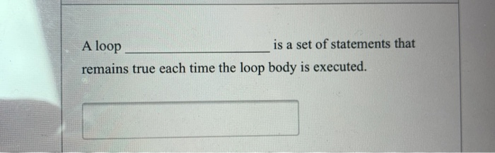 Solved A loop is a set of statements that remains true each | Chegg.com