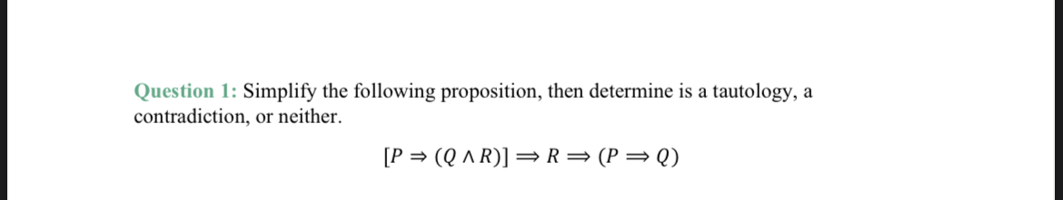 Solved Question 1: Simplify the following proposition, then | Chegg.com