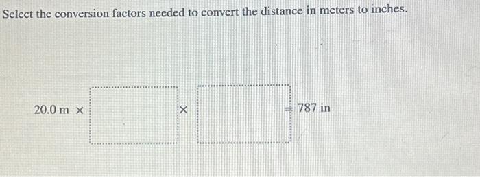 Solved Select the conversion factors needed to convert the | Chegg.com