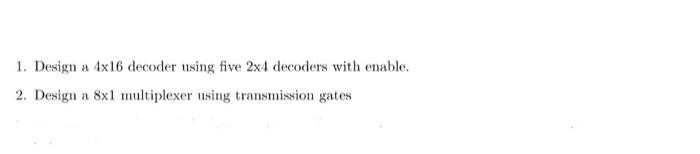 Solved 1. Design a 4×16 decoder using five 2×4 decoders with | Chegg.com