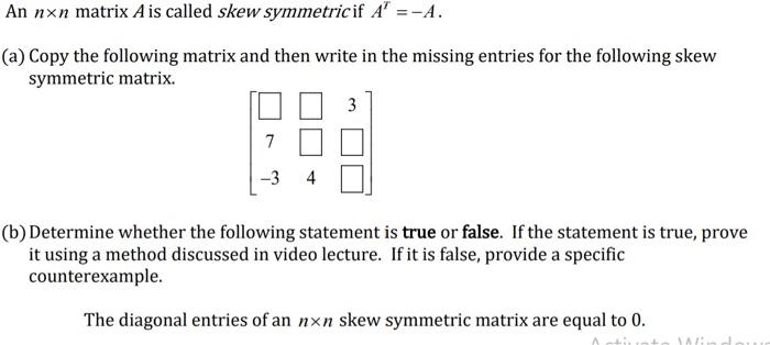 Solved An nxn matrix A is called skew symmetricif A' =-A. | Chegg.com