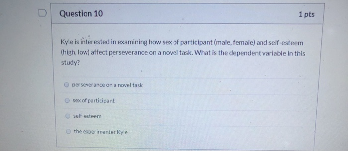 Solved Question 10 1 pts Kyle is interested in examining how | Chegg.com