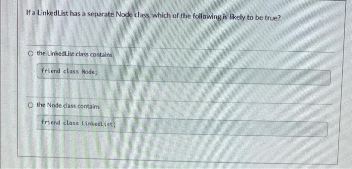 Solved If a Linkedlist has a separate Node class, which of | Chegg.com