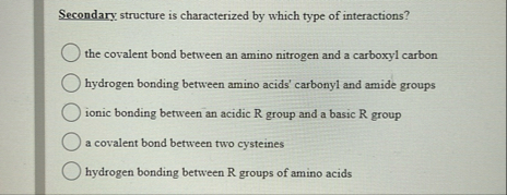 Solved Secondary structure is characterized by which type of | Chegg.com