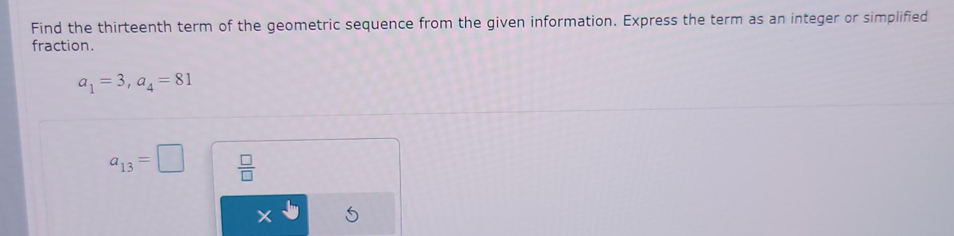 Solved Find the thirteenth term of the geometric sequence | Chegg.com