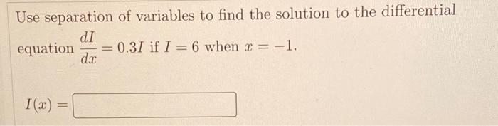 Solved Use separation of variables to find the solution to | Chegg.com