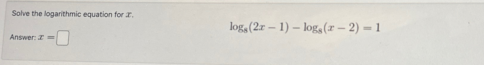 Solved Solve the logarithmic equation for x.Answer: | Chegg.com