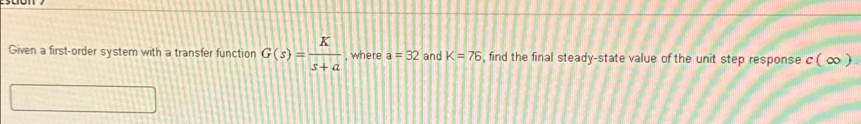 Solved Given a first-order system with a transfer function | Chegg.com